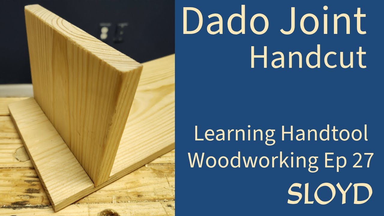 Dado Joint: Handtool Woodworking Episode 27 - YouTube