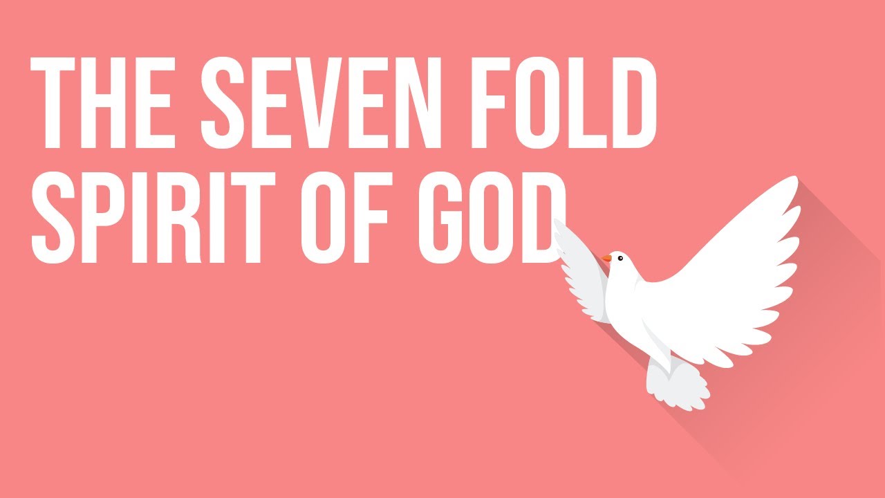 The Seven Fold Spirit Of God YouTube