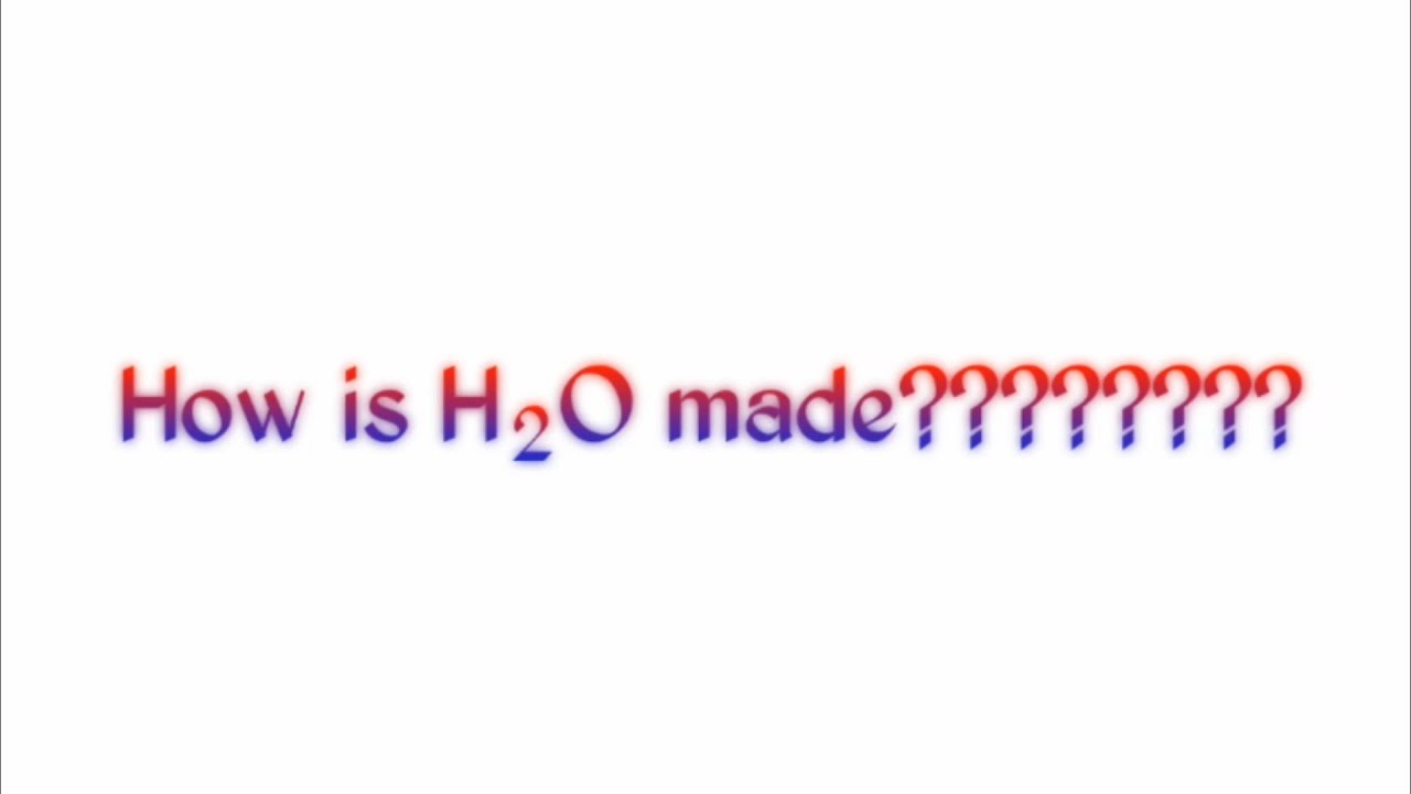 How is h2O made?? - YouTube
