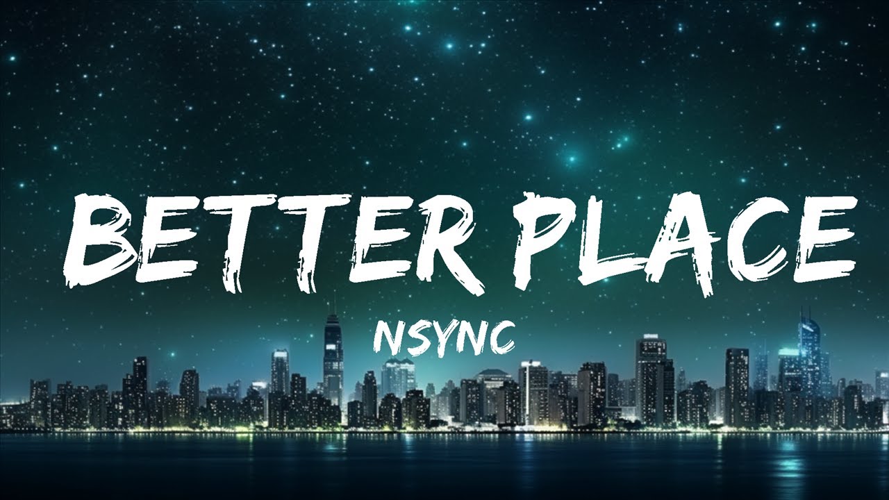 1 Hour | NSYNC - Better Place (Lyrics) - YouTube