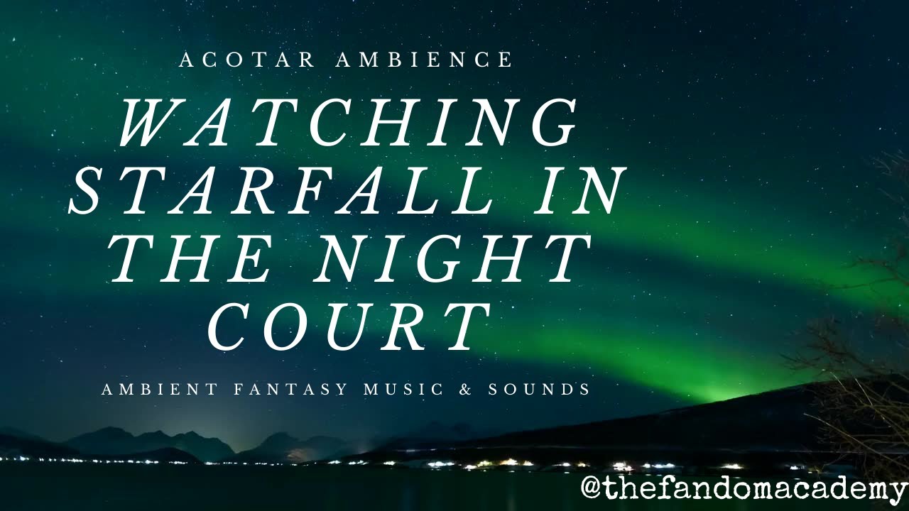 ACOTAR Ambience: Watching STARFALL In The NIGHT COURT - YouTube
