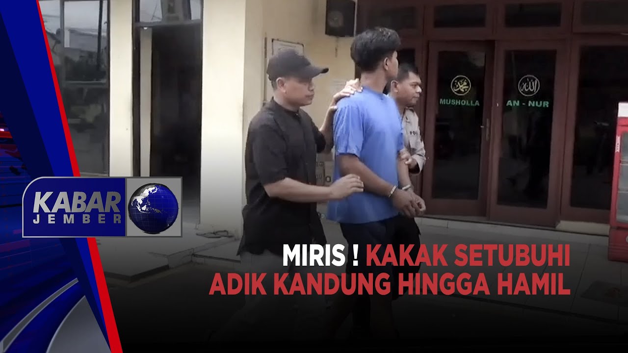 MIRIS ! KAKAK SETUBUHI ADIK KANDUNG HINGGA HAMIL | KABAR JEMBER - YouTube