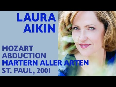 Laura Aikin - Mozart: ABDUCTION FROM THE SERAGLIO, Martern aller arten ...
