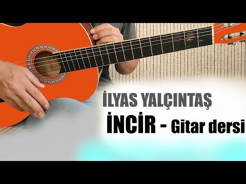İlyas Yalçıntaş - İncir Şarkısı Gitar Dersi