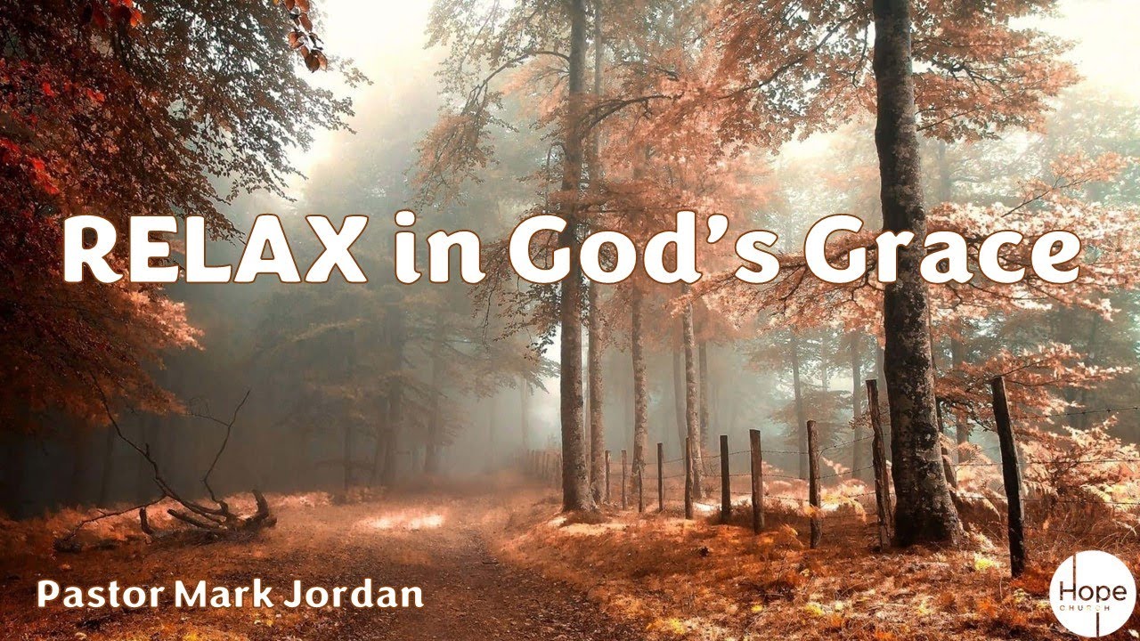 Five Ways to Relax in God’s Grace - YouTube