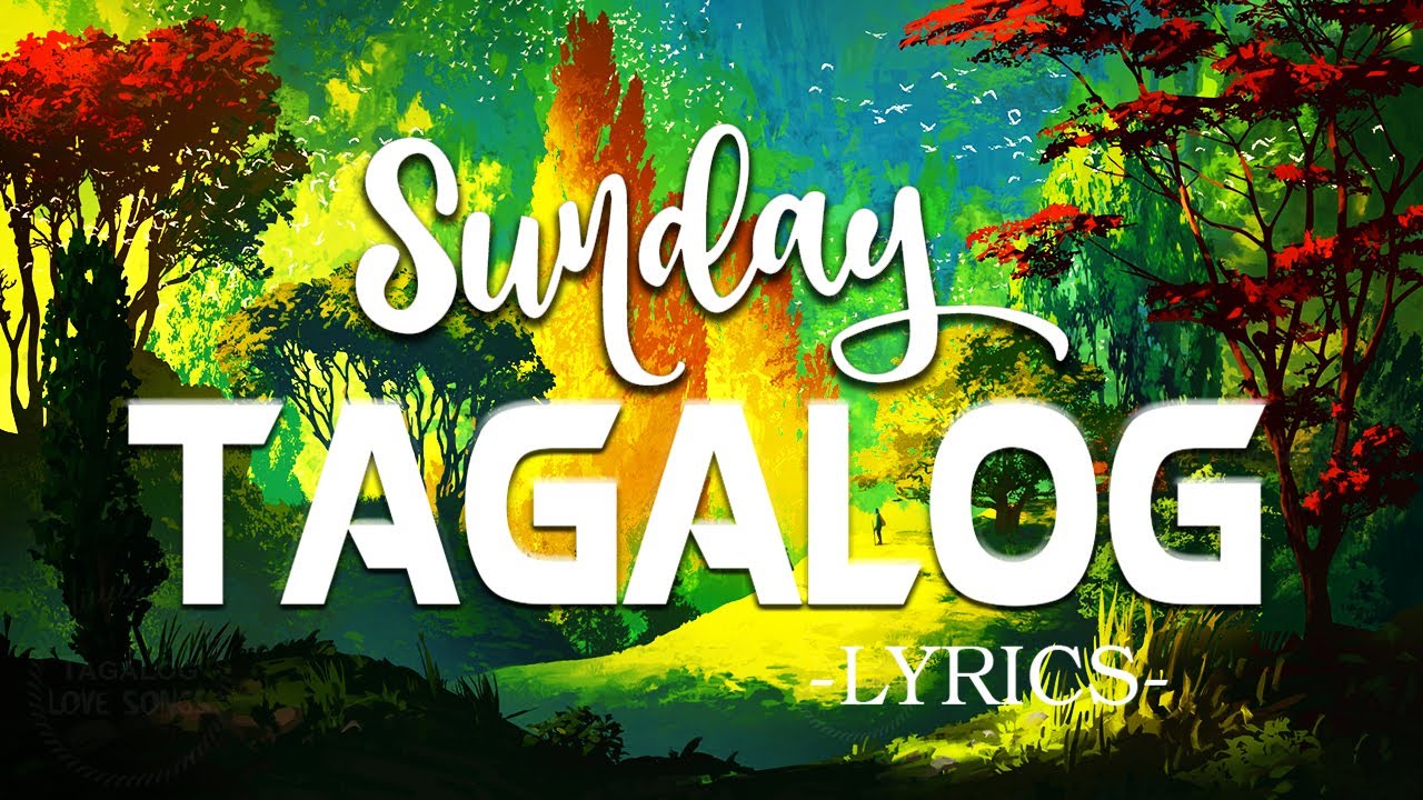 Nonstop Tagalog Love Songs With Lyrics Sunday | The Best Of OPM Tagalog ...
