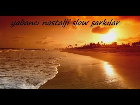 Yabancı nostalji slow şarkılar