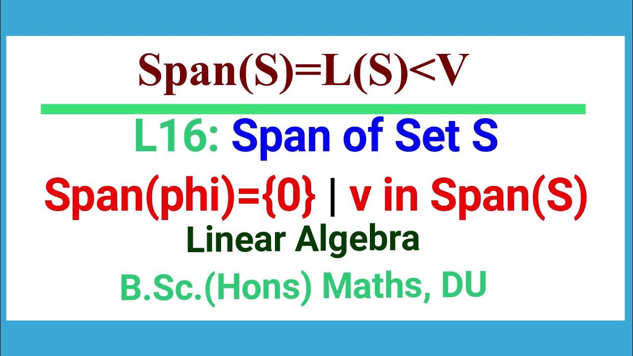 L16 | Span of Set | Span of Set is Subspace | Vector in Span of a Set ...