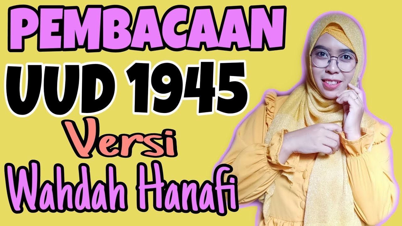 CONTOH PEMBACAAN UUD 1945 VERSI WAHDAH HANAFI - YouTube