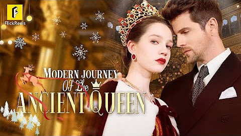 🎬Modern Journey of an Ancient Queen Full Episode New Chinese Drama 2025 EP 01-100 [FULL] ENG SUB ...