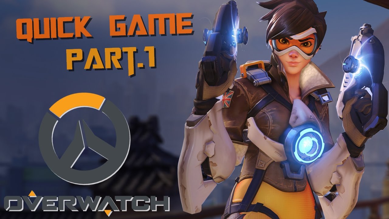 Quick Game - Part.1 [Overwatch PC] - YouTube