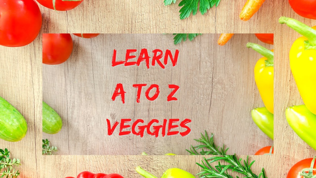 A-Z Veggies |A to Z Vegetables Name | List of Vegetables name with ...