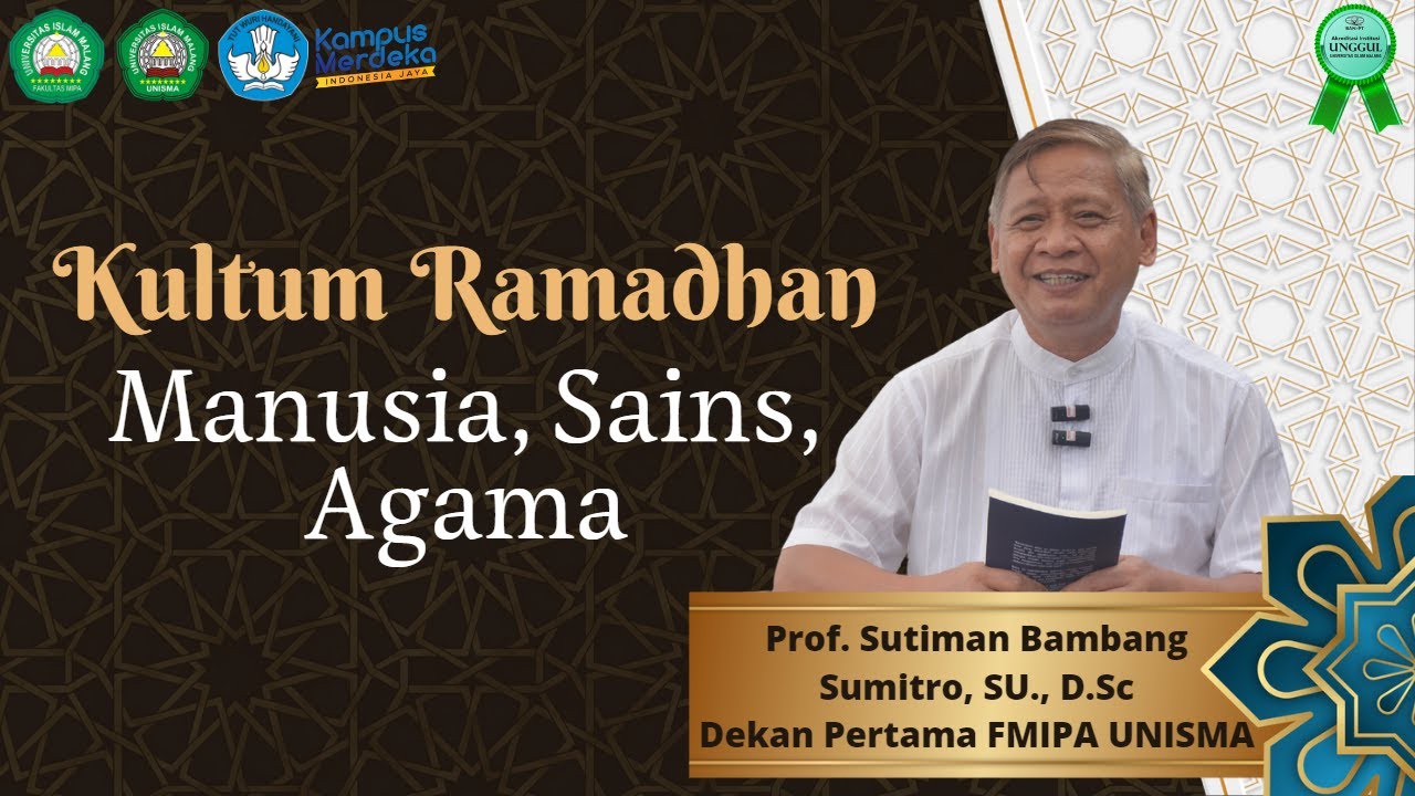 KULTUM RAMADHAN : MANUSIA, SAINS, AGAMA Oleh Prof. Drs. Sutiman Bambang ...