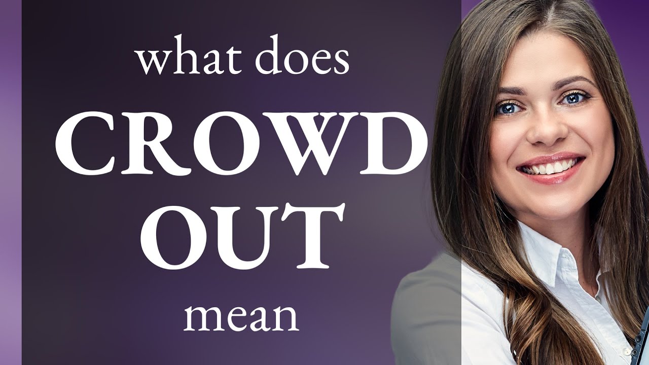 Crowd out • what is CROWD OUT definition - YouTube