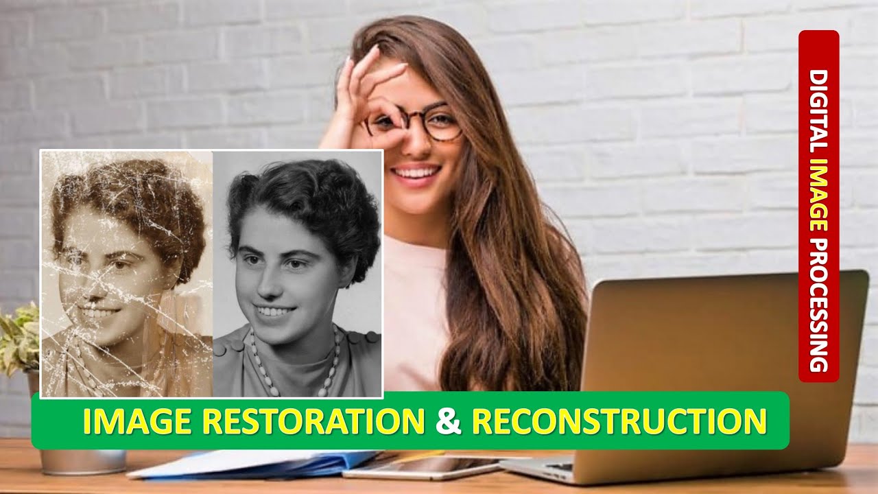 IMAGE RESTORATION & RECONSTRUCTION|IMAGE RESTORATION|RECONSTRUCTION ...