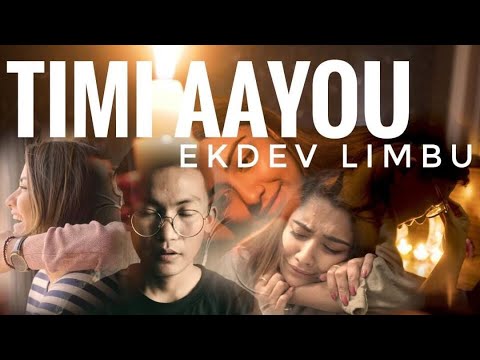 Ekdev Limbu-Timi Aayou [Official Music Video] - YouTube