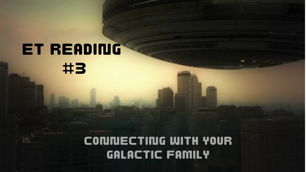 ET READING #3. CONNECTING WITH YOUR GALACTIC FAMILY (PICK A CARD) - YouTube