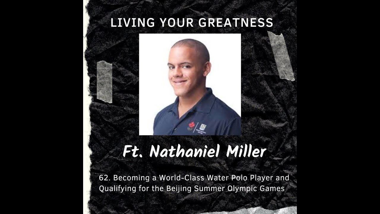 #62 Nathaniel Miller: Becoming a World-Class Water Polo Player and ...