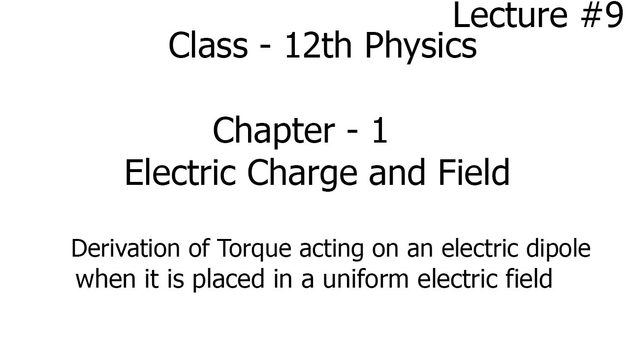 ch#1 | electric charge and field | torque acting on an electric dipole ...
