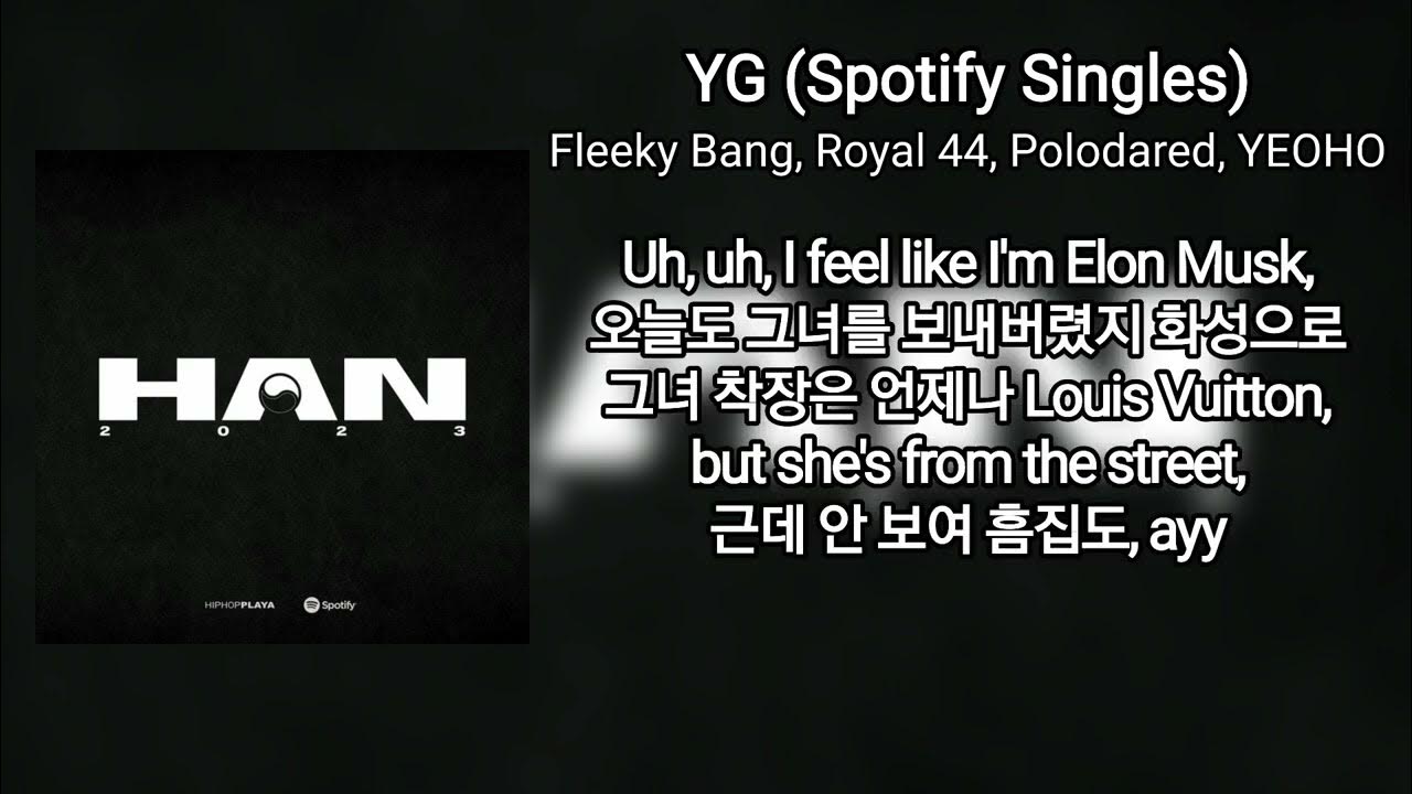 [Lyric Video] Fleeky Bang, Royal 44, Polodared, YEOHO - YG (Spotify Singles) | [HAN 2023] - YouTube