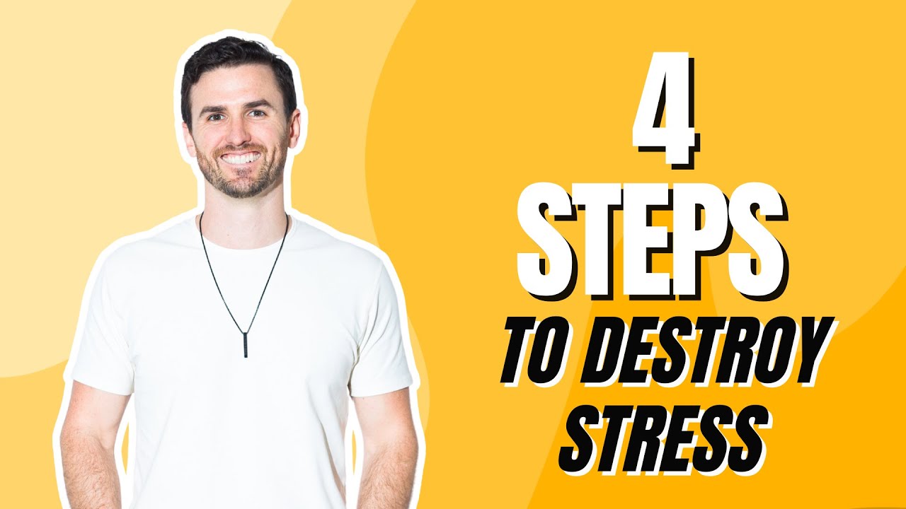 4 Steps To Destroy Stress & Anxiety: A Guide To Stress - YouTube