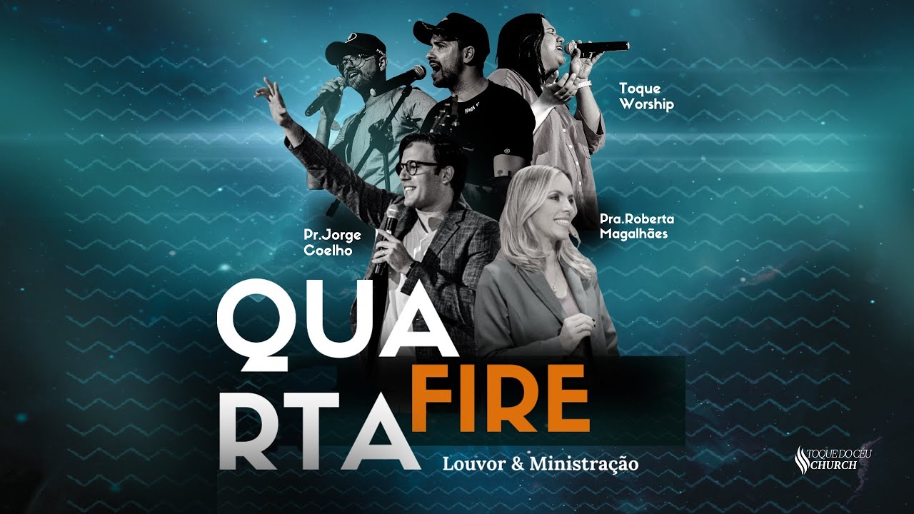 QUARTA FIRE 🔥 / TOQUE DO CÉU / LOUVOR & MINISTRAÇÃO - YouTube