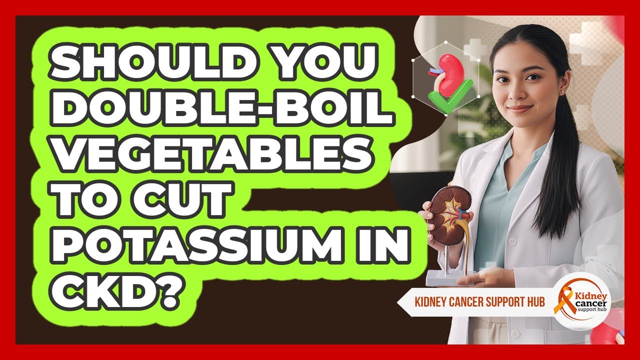 Should You Double-boil Vegetables To Cut Potassium In CKD? - Kidney ...