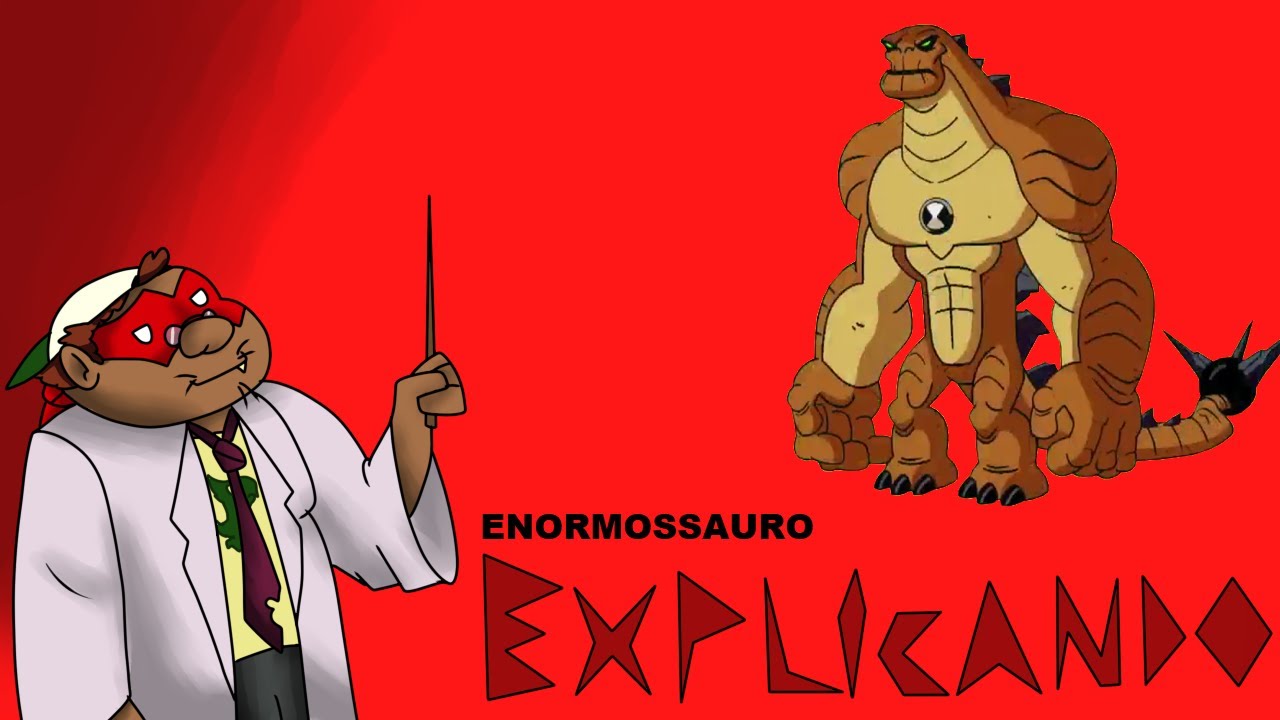 Explicando (Ben 10) #36: Enormossauro - YouTube
