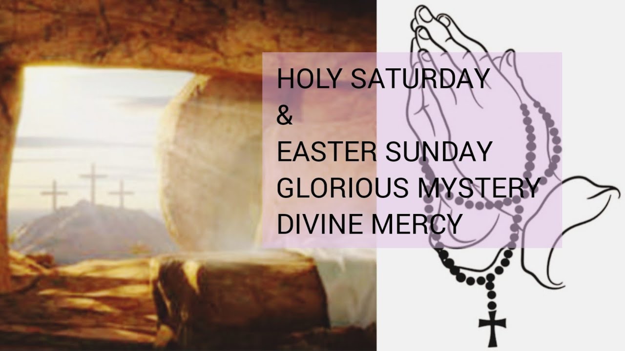 HOLY SATURDAY & EASTER SUNDAY GLORIOUS MYSTERY,DIVINE MERCY|ROSARY ...