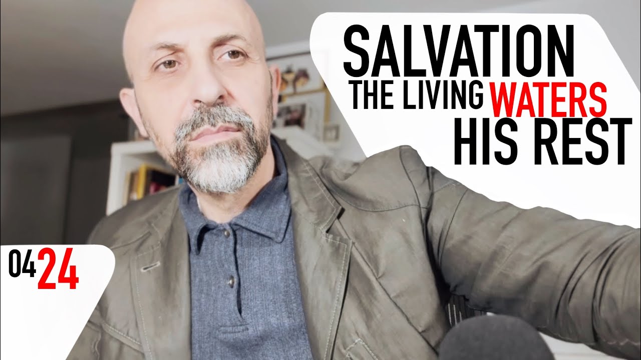 SALVATION: THE LIVING WATER. Enter into His Rest. (Teaching received by ...