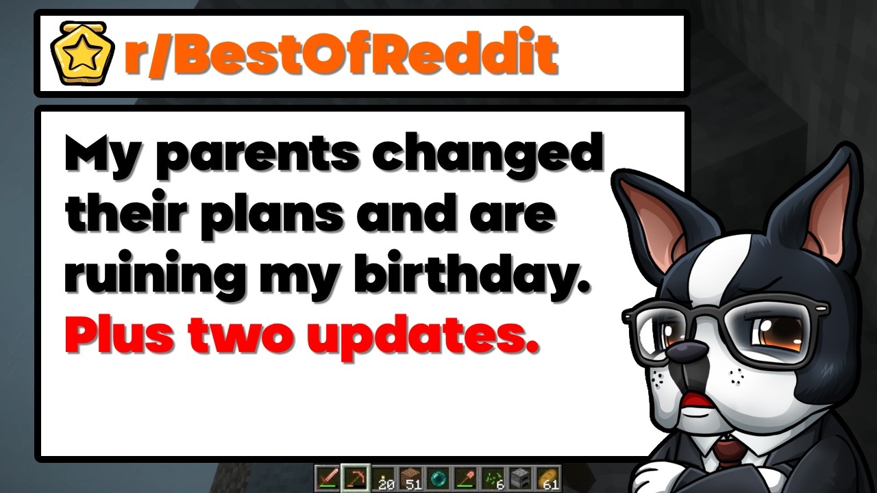 My Parents Changed Their Plans and Are Ruining My Birthday | Reddit ...