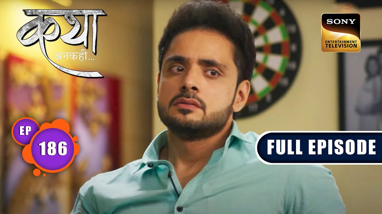 Katha की विरासत | Katha Ankahee - Ep 186 | Full Episode | 21 August ...