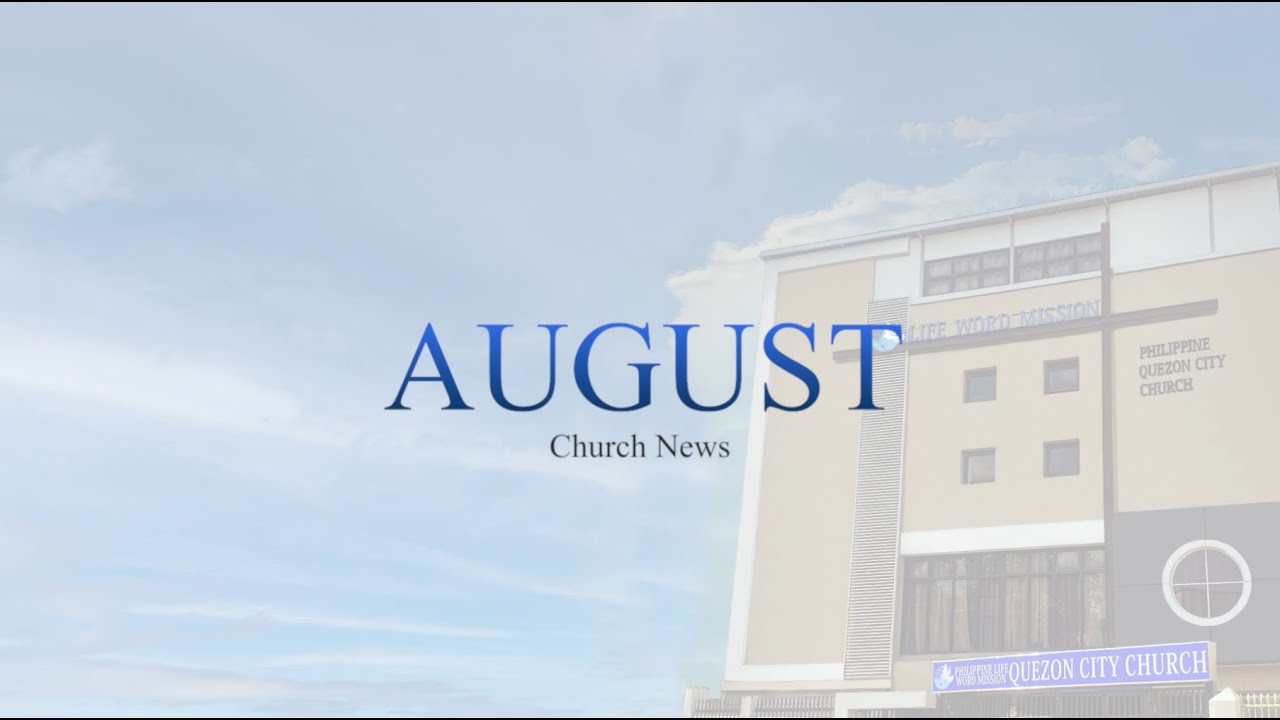 2024 AUGUST CHURCH NEWS REPORT - YouTube