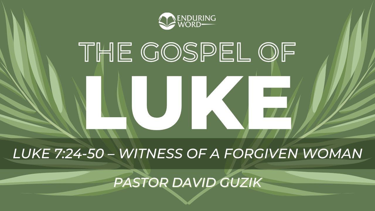 Luke 7:24-50 - Witness of a Forgiven Woman - YouTube