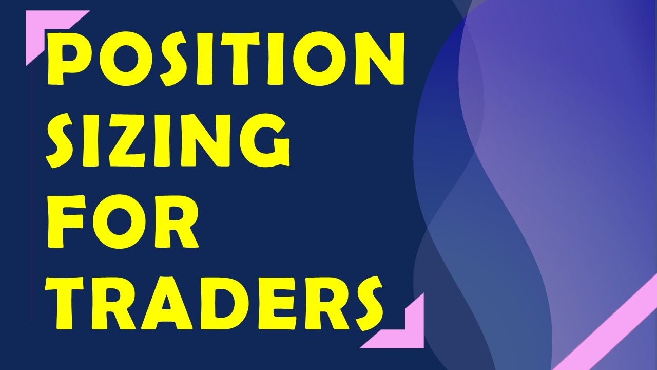 Mastering Position Sizing: Techniques for Managing Risk and Maximizing Returns in Trading - YouTube