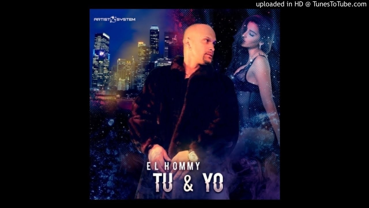 El Hommy - Tu Y Yo (Prod. Ivan Joy y The Movie Makers) - YouTube
