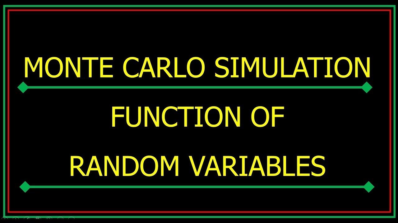 Monte Carlo Simulation Function of Random Variables I Probability and ...