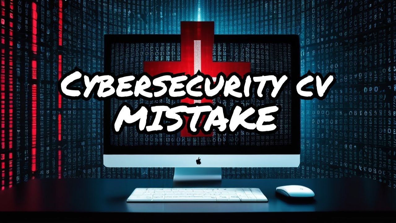The BIGGEST Cyber Security CV Mistake to avoid in 2024 - YouTube