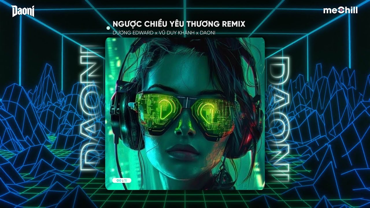 NGƯỢC CHIỀU YÊU THƯƠNG REMIX - DƯƠNG EDWARD x VŨ DUY KHÁNH x DAONI ...