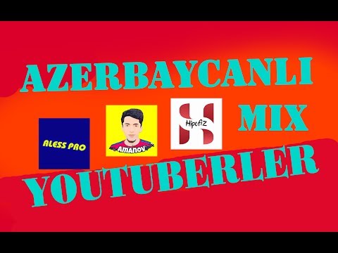AZƏRBAYCANLI YOUTUBERLER MİX KLİP 45 000 ABUNE