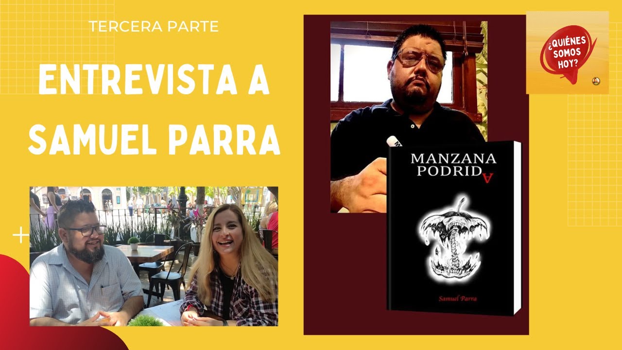 ENTREVISTA al escritor SAMUEL PARRA | Parte 3 MANZANA PODRIDA - YouTube