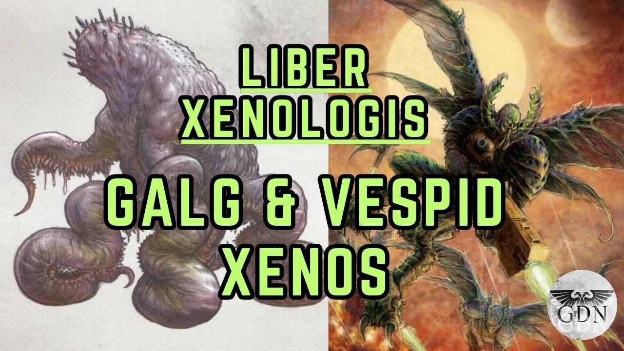 Warhammer 40k Liber Xenologis - Galg & Vespid Explained - YouTube