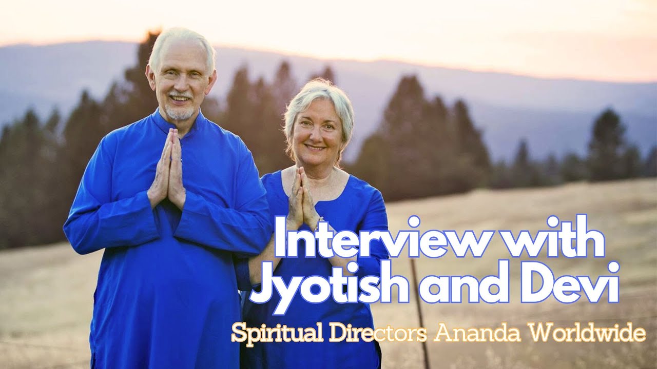 Interview with Jyotish and Devi - Spiritual Directors Ananda Worldwide ...