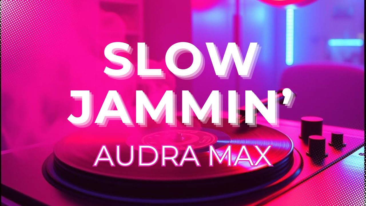 Audra Max - Slow Jammin' - YouTube