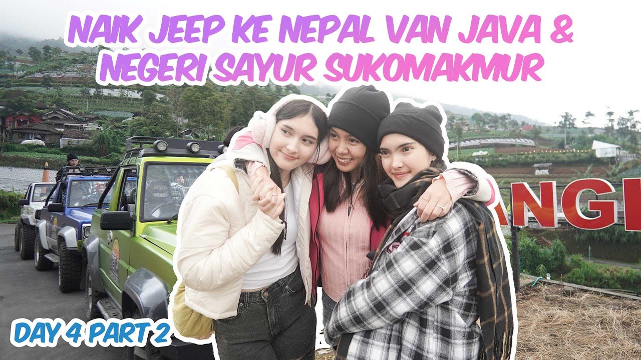 DAY 4 PART 2! NAIK JEEP LAGIII KE NEPAL VAN JAVA & NEGERI SAYUR SUKOMAKMUR - YouTube