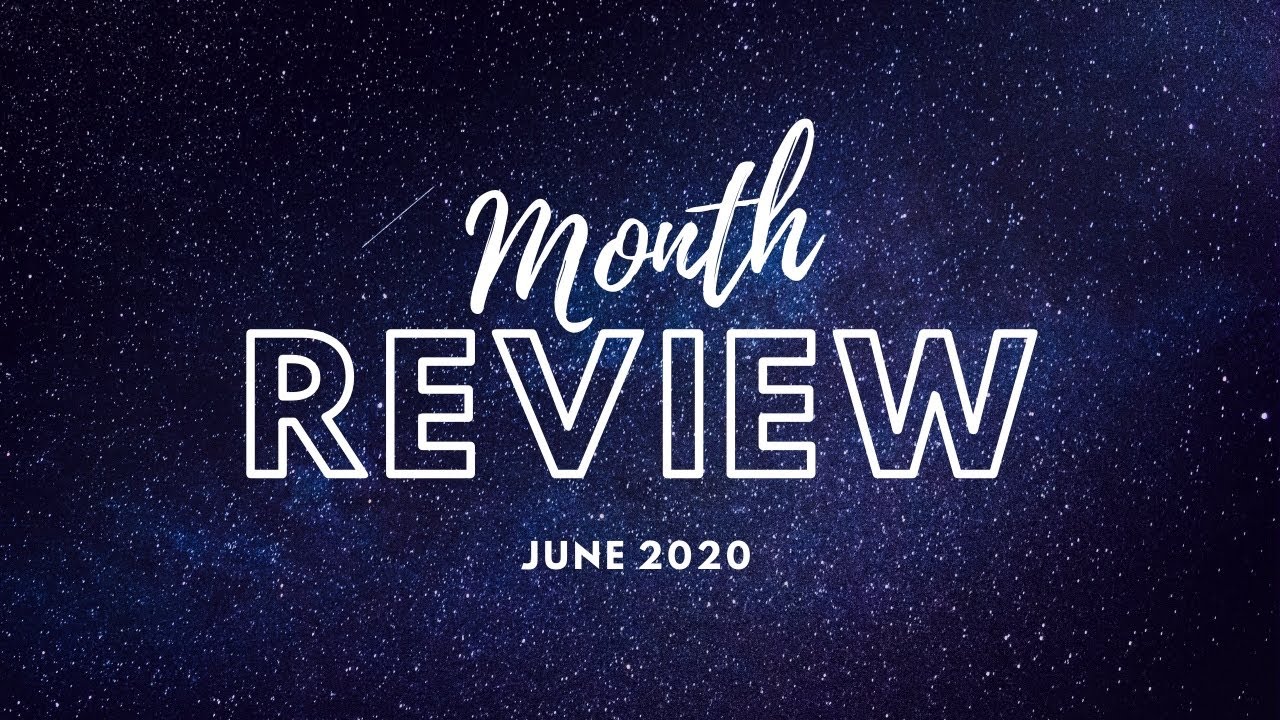 Month Review June 2020 - YouTube