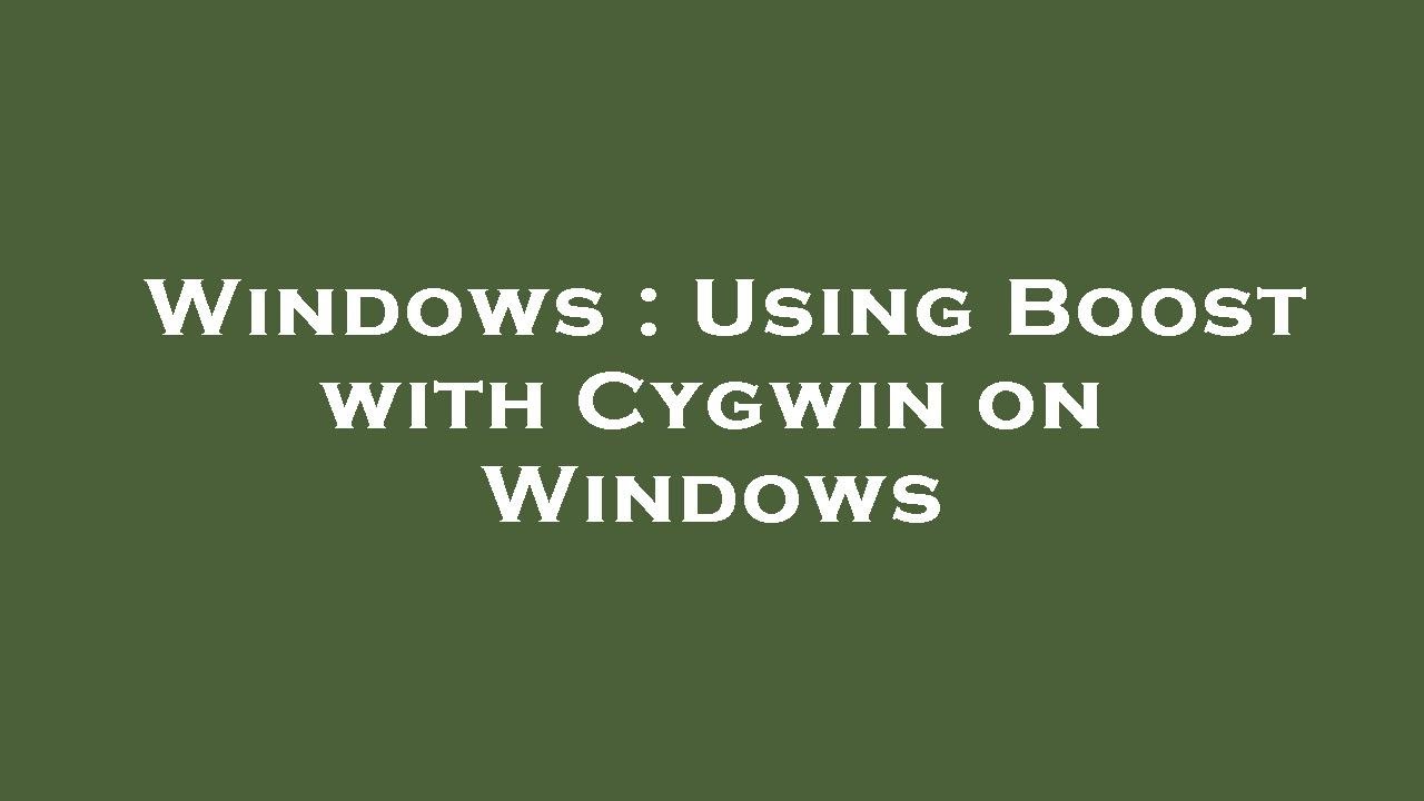 Windows : Using Boost with Cygwin on Windows - YouTube