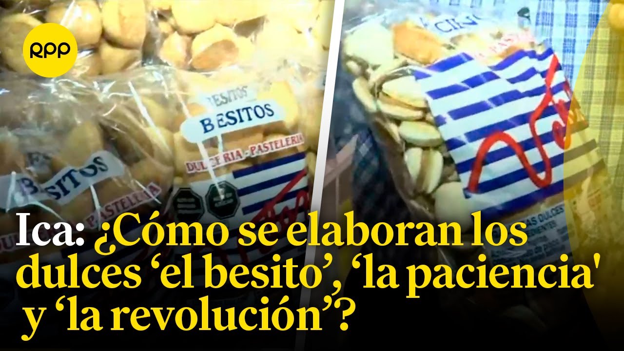 ¿Cómo se preparan los dulces tradicionales 'el besito', 'la paciencia ...