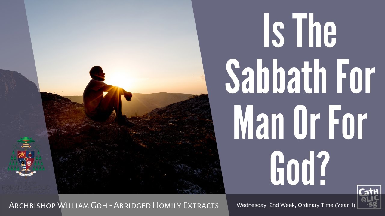 Is The Sabbath For Man Or For God? - Archbishop W. Goh (Abridged Homily ...