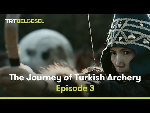 The Journey of Turkish Archery | Episode 3